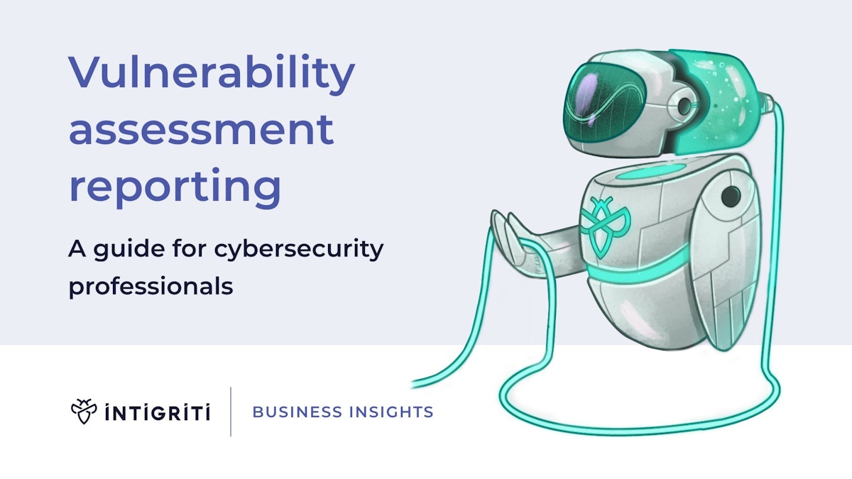 Vulnerability Assessment Reporting: How security teams can perfect their process