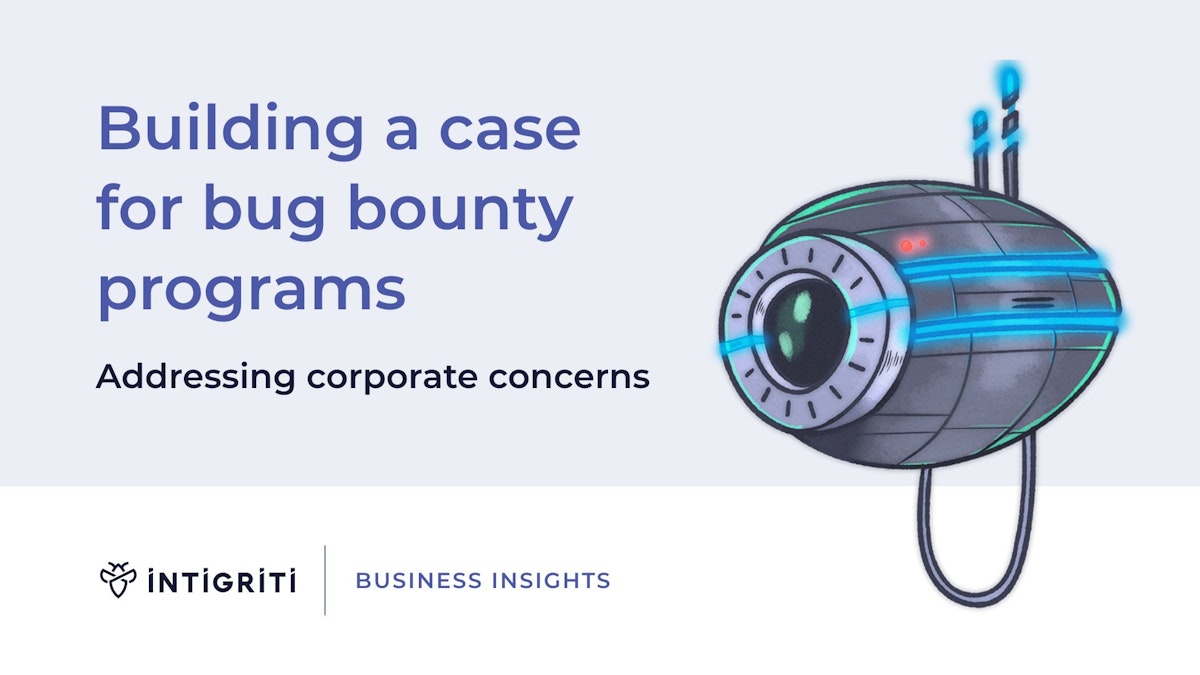 Building a case for bug bounty programs | Intigriti