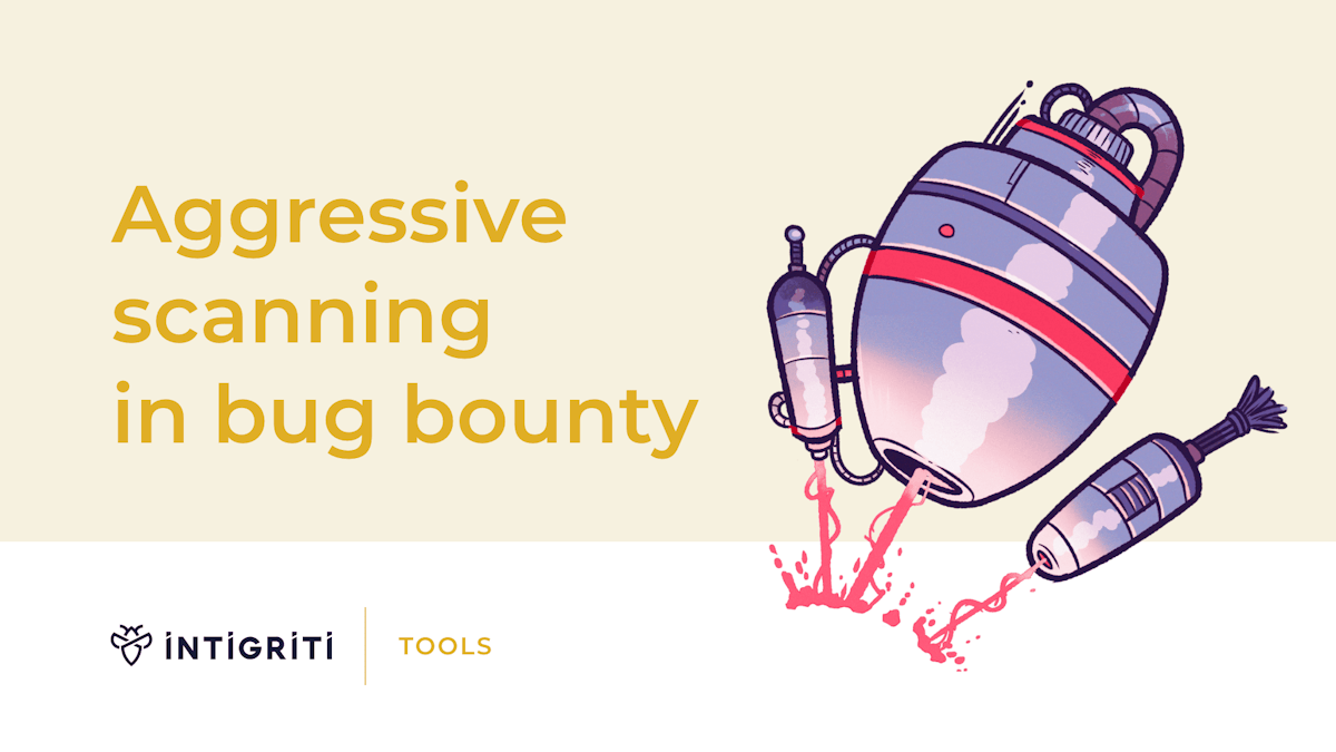 Aggressive scanning in bug bounty (and how to avoid it)