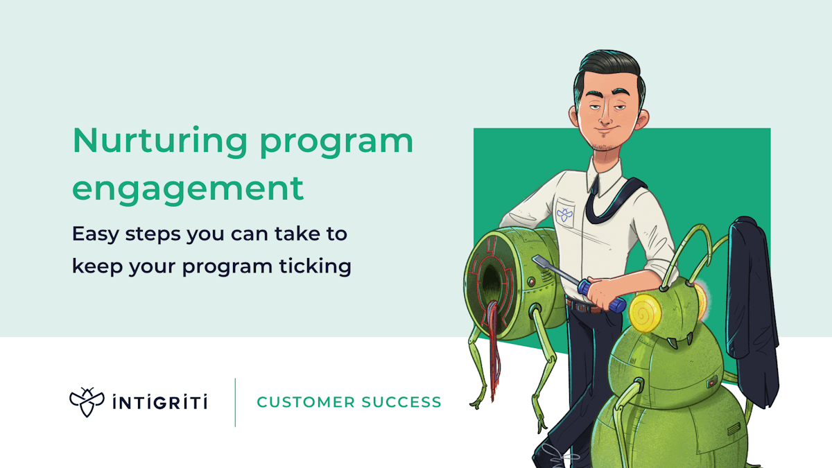 Nurturing program engagement: Easy steps you can take to keep your bug ...