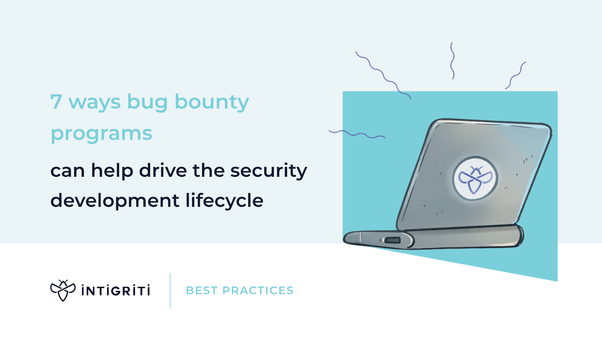 7 ways bug bounty programs help drive security development lifecycles