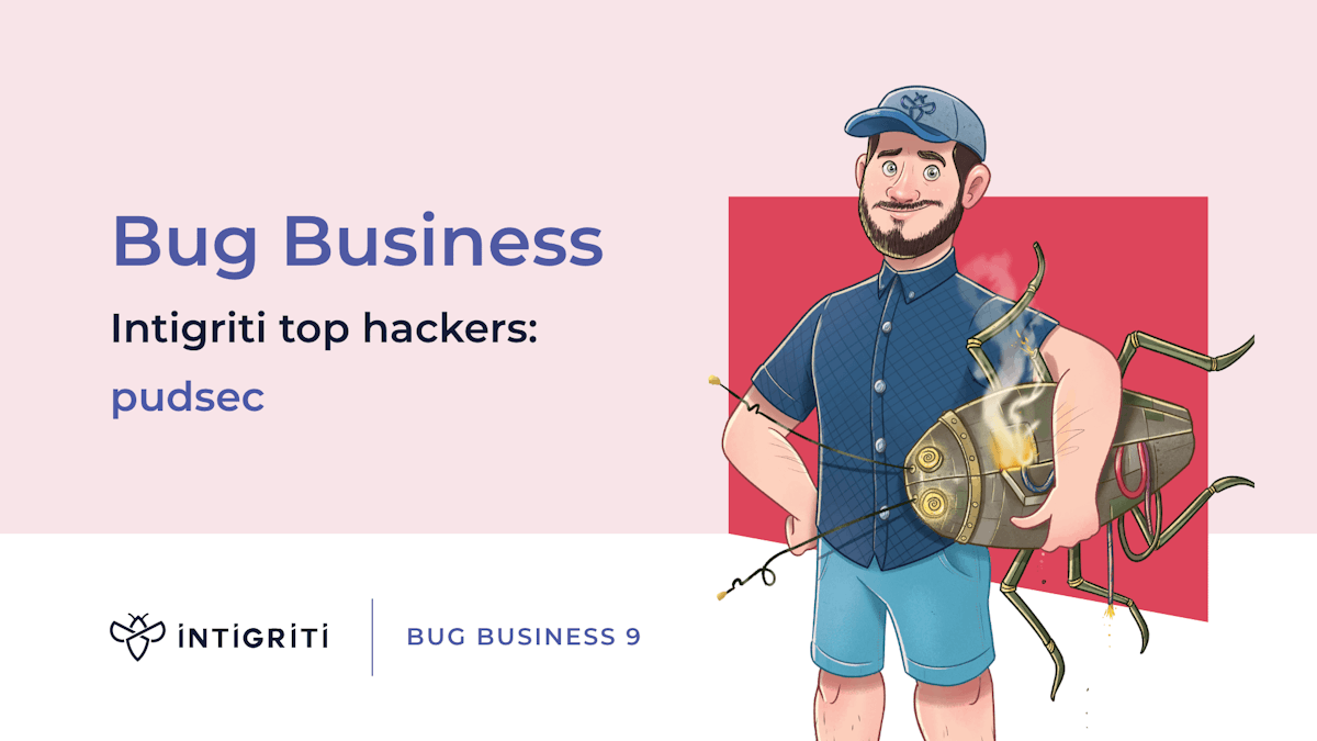 Bug Business #9 - Get to know pudsec, Intigriti's Top Hacker in Q1 & Q2