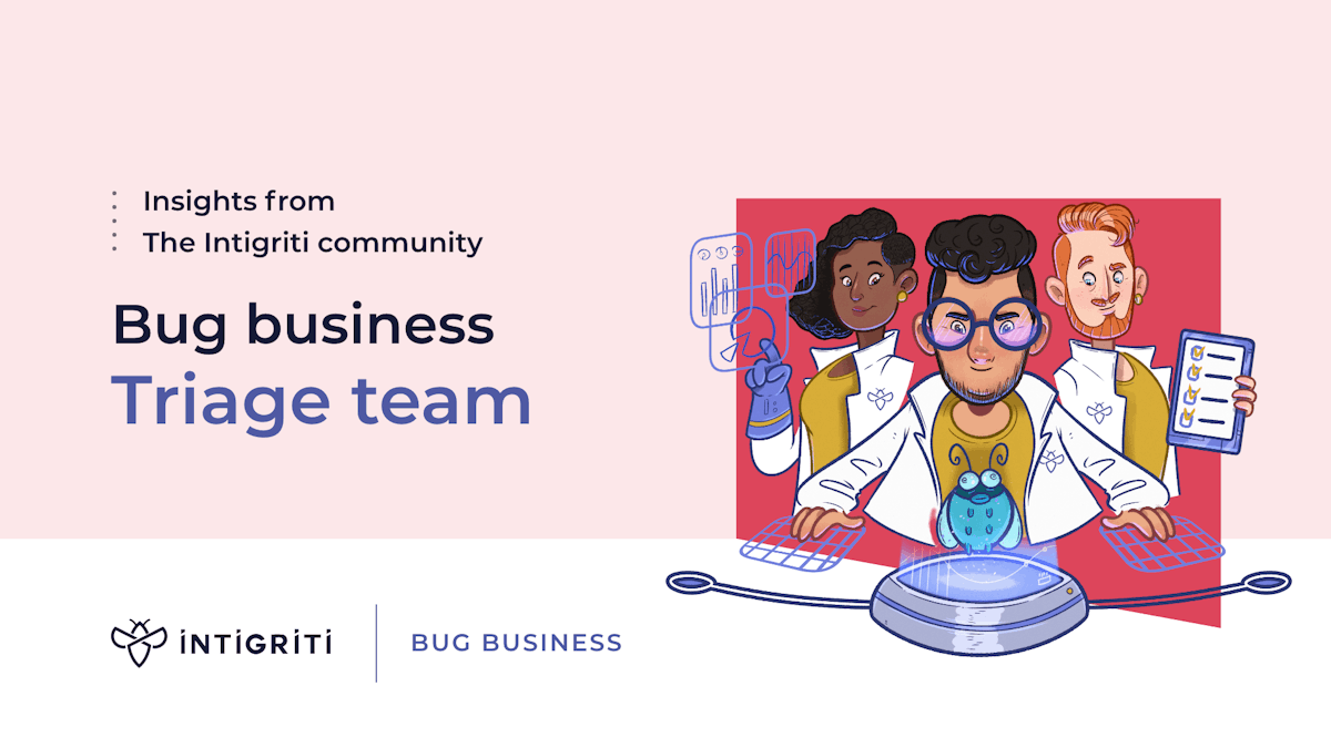 Meet the Intigriti triage team: All your questions answered Meet the Intigriti triage team: All your questions answered