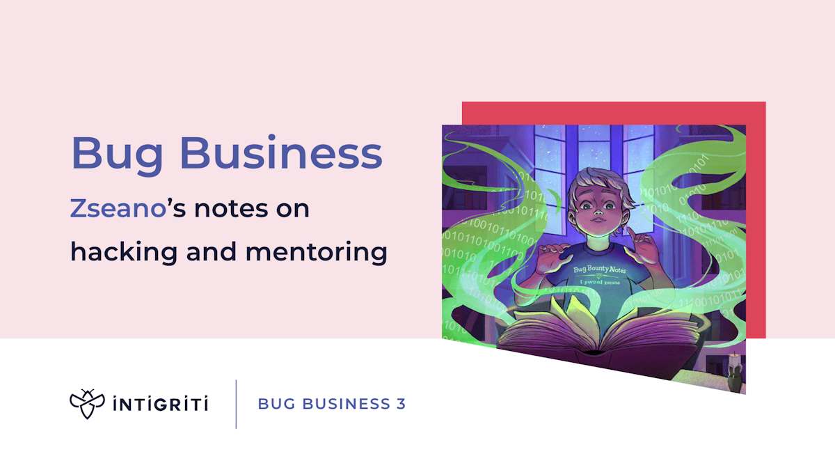 Bug Business #3 - Zseano's notes on hacking & mentoring