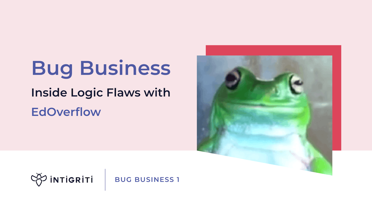 Bug Business #1: Inside Logic Flaws with EdOverflow