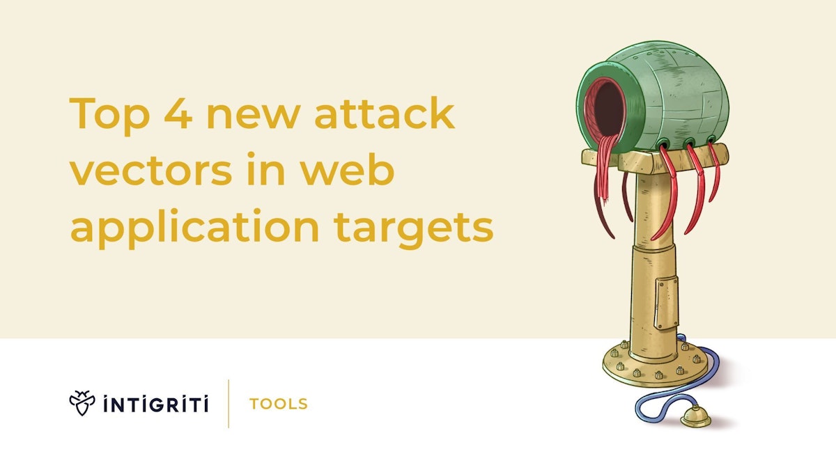 Top 4 new attack vectors in web application targets