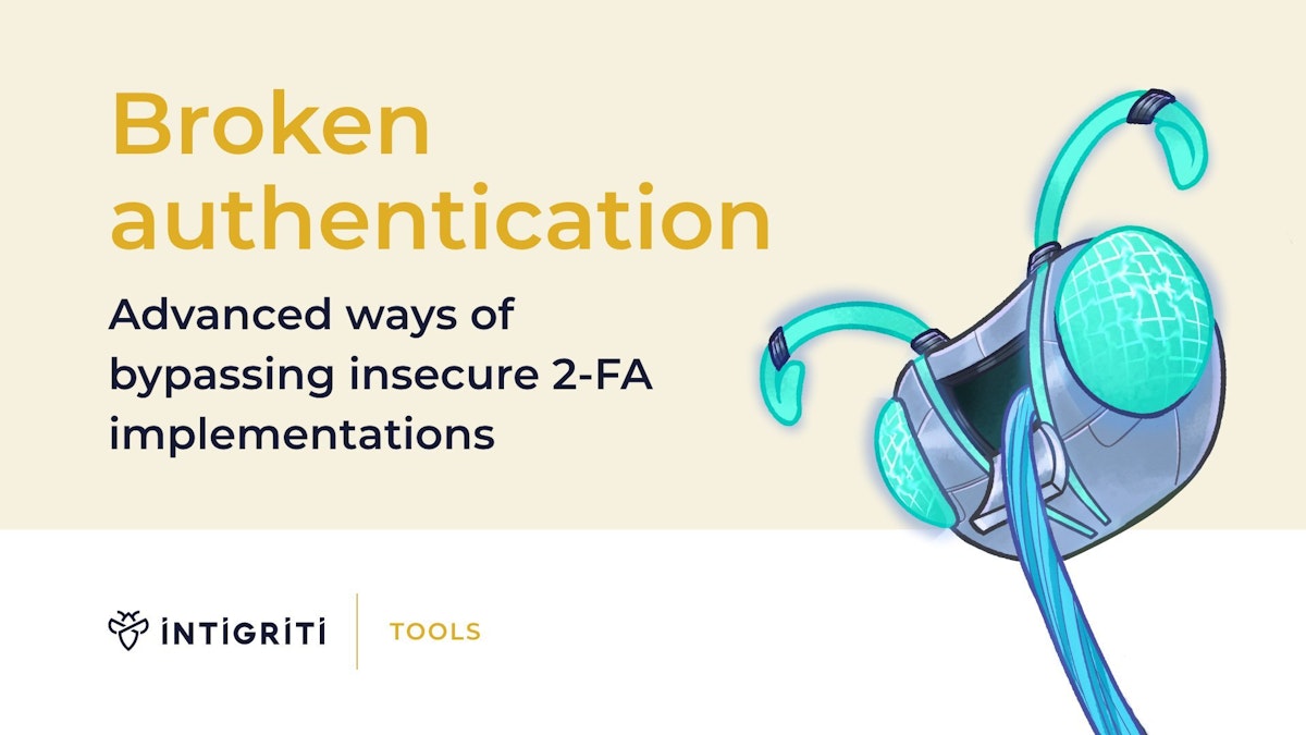 Broken authentication: 7 Advanced ways of bypassing insecure 2-FA implementations