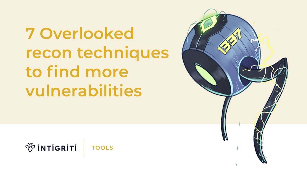 7 Overlooked recon techniques to find more vulnerabilities