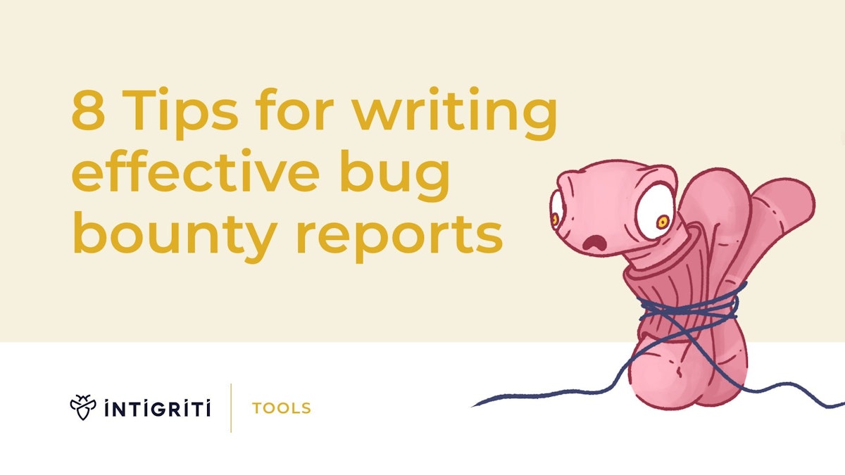 8 Tips for writing effective bug bounty reports | Intigriti