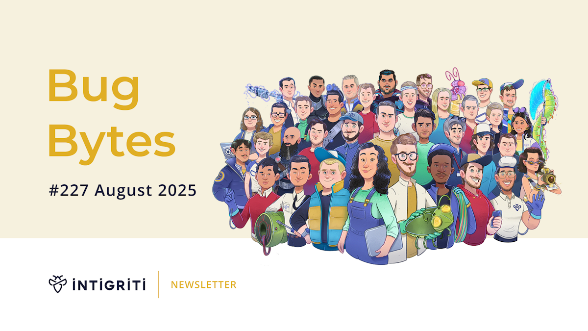 Intigriti Bug Bytes #227 - August 2025 🚀 | Intigriti