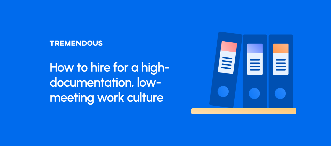 High-Documentation, Low-Meeting Work Culture | Tremendous