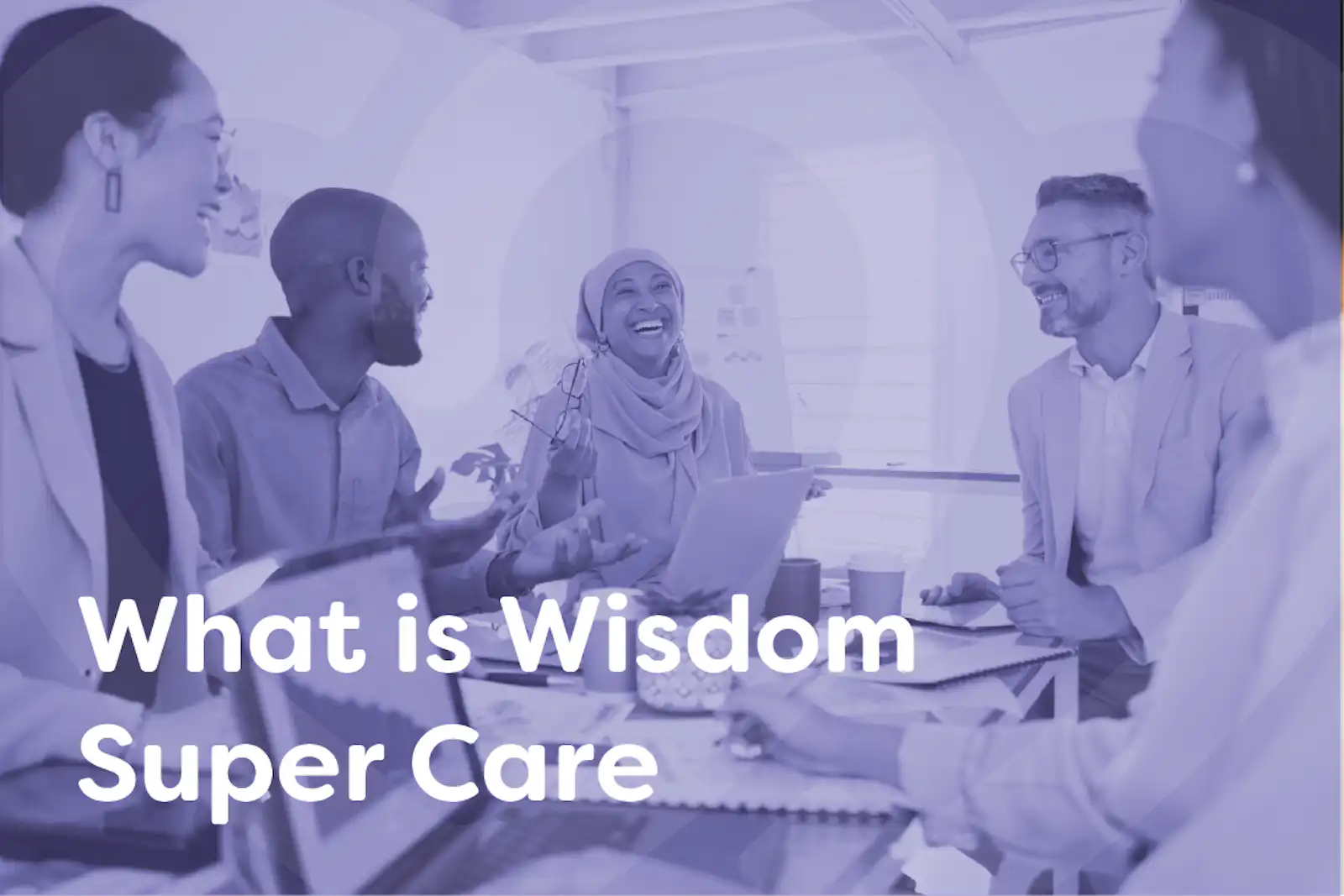 Wisdom Super Care - Comprehensive Employee Assistance Programme (EAP)