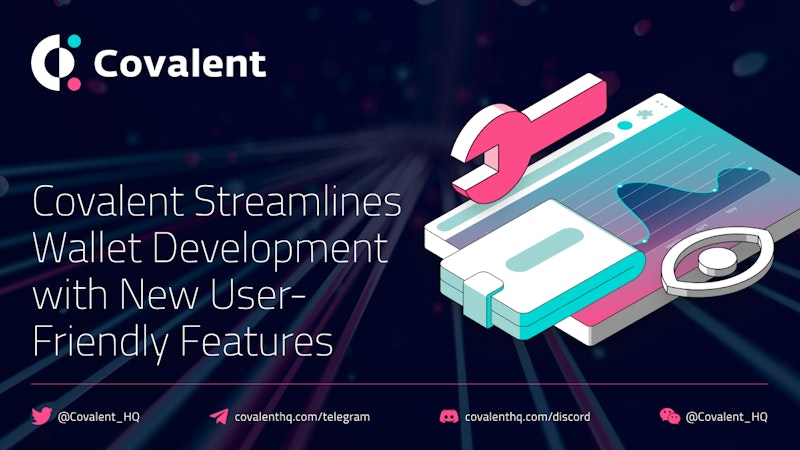 Covalent Launches New User-Friendly Wallet Features Covalent Launches New User-Friendly Wallet Features