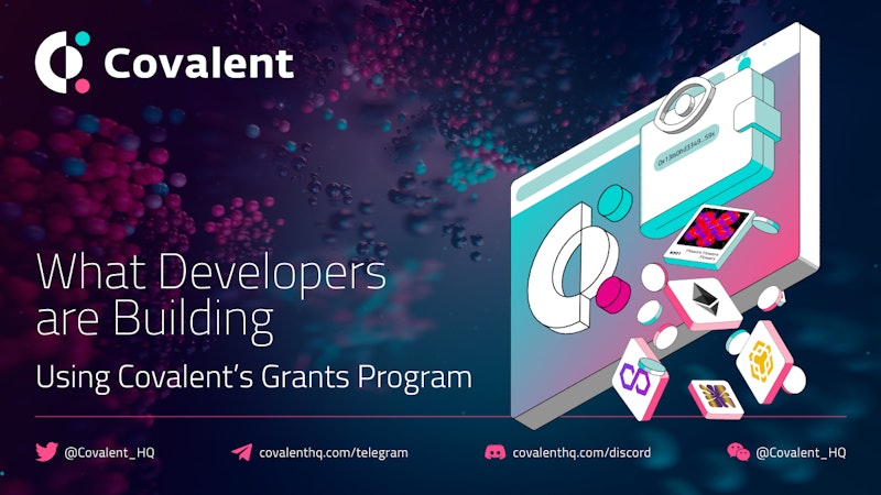 What Developers are Building using Covalent’s Grants Program | Covalent