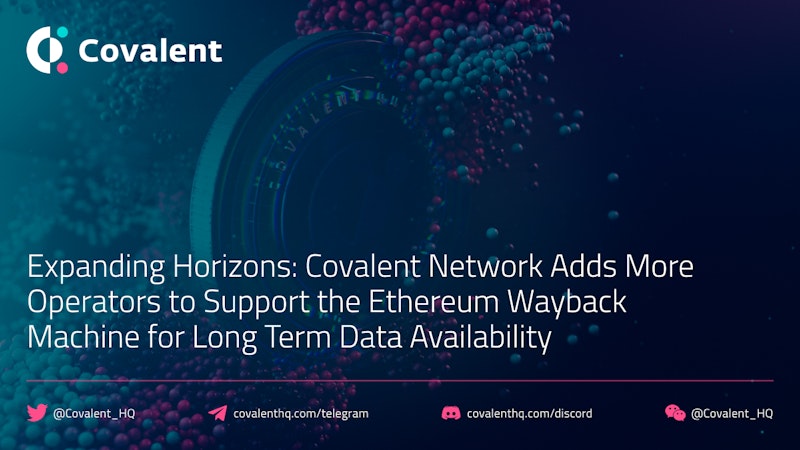 Covalent Adds Operators to Support Ethereum Wayback Machine | Blog ...