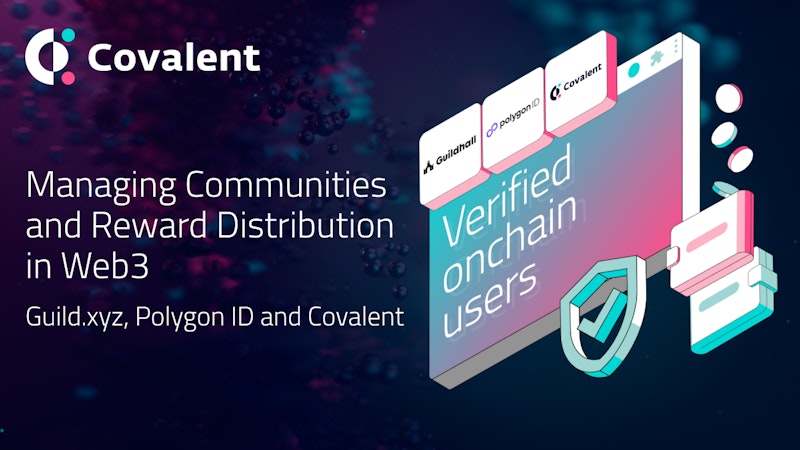 Managing Communities and Reward Distribution in Web3 | Covalent