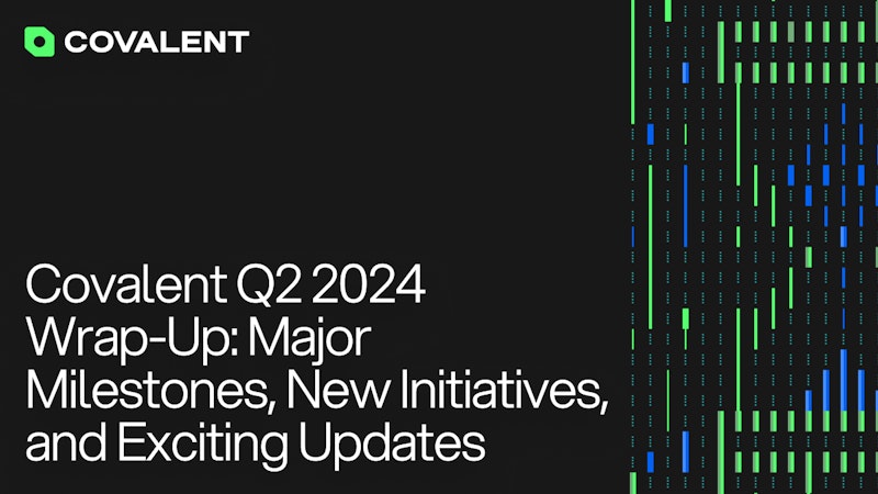Covalent Q2 2024 Wrap-Up | Covalent