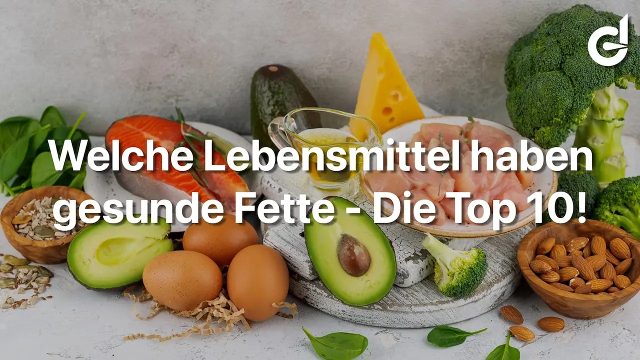 Welche Lebensmittel haben gesunde Fette? Top 10 🥑🥜