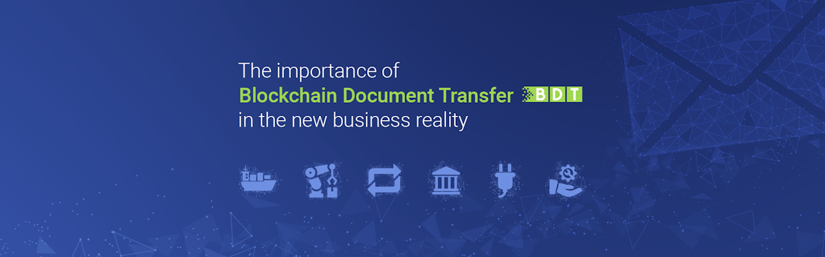 The importance of blockchain document transfer in the new business reality
