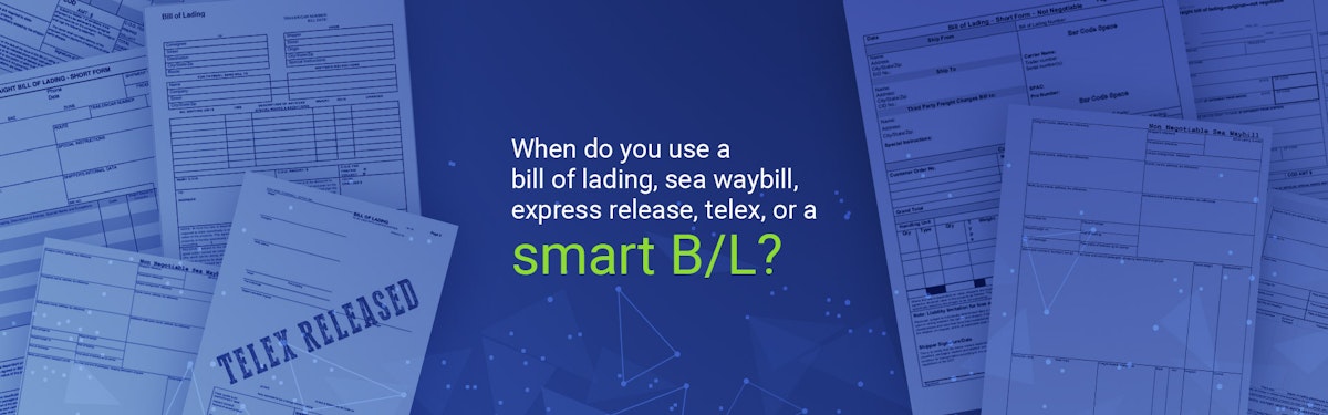 When to use a bill of lading, sea waybill, express release, telex, or a ...