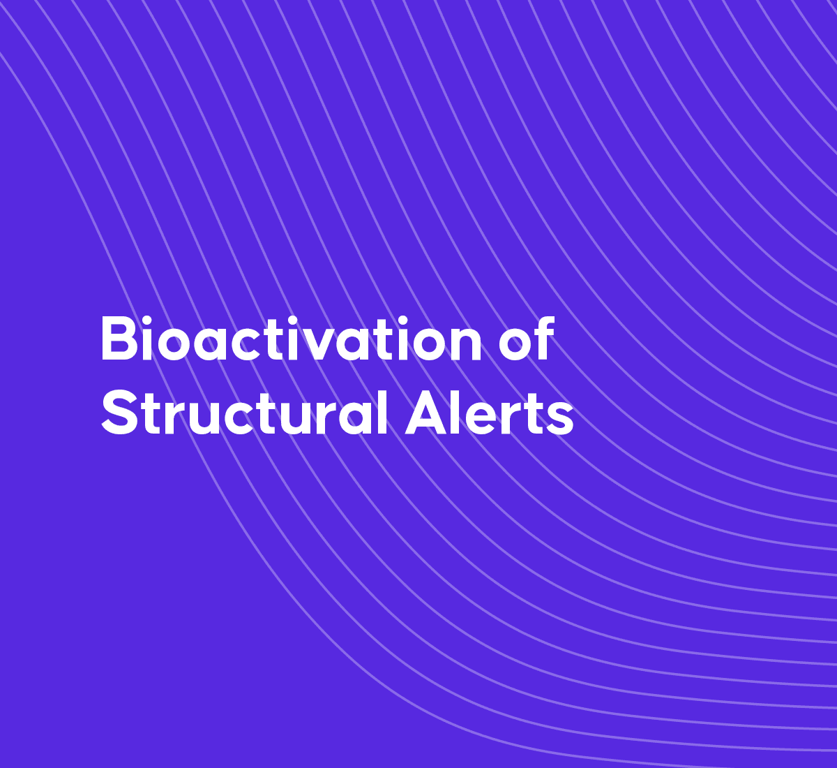 Bioactivation of Structural Alerts
