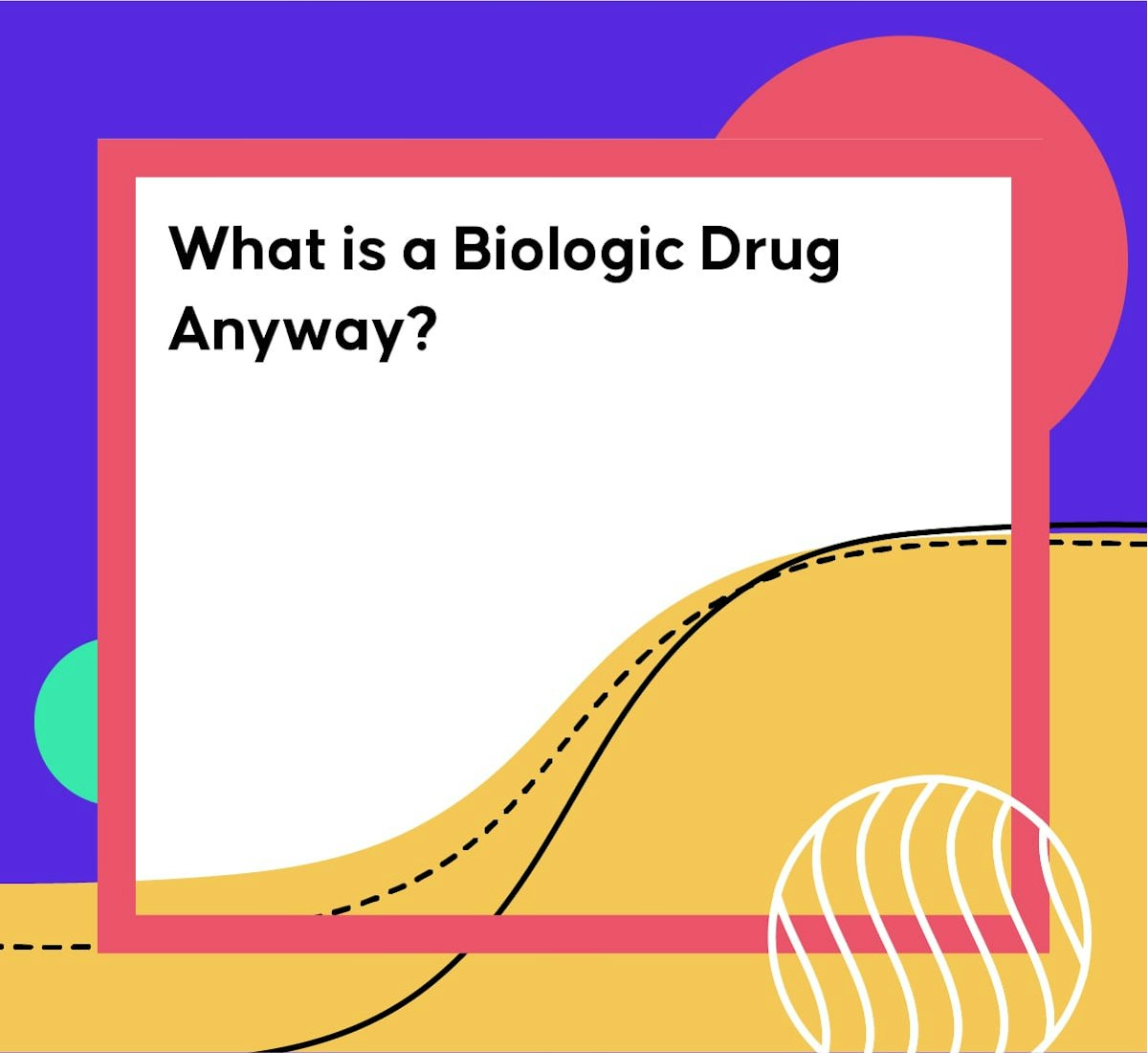 What is a Biologic Drug Anyway?