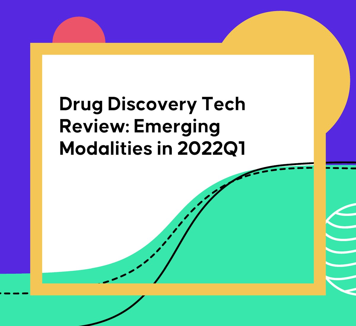 Drug Discovery Technology Review: Emerging Tools and Modalities in 2022Q1