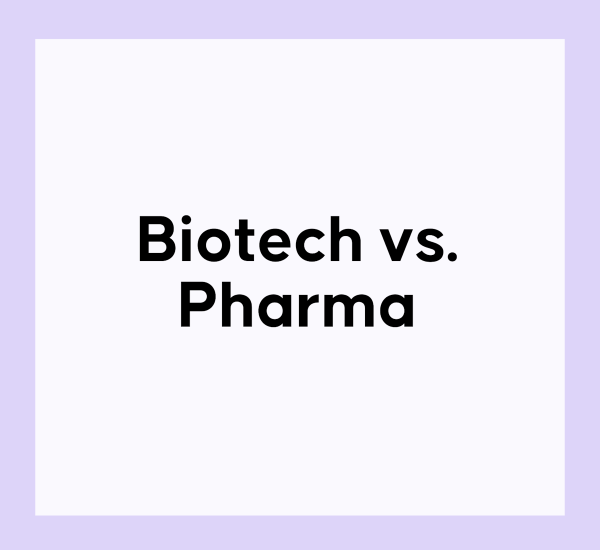 Biotech vs. Pharma