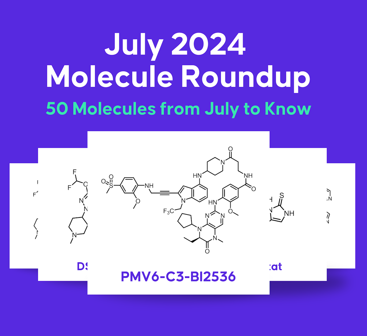 July 2024 Molecule Roundup | 50 Molecules from July to Know