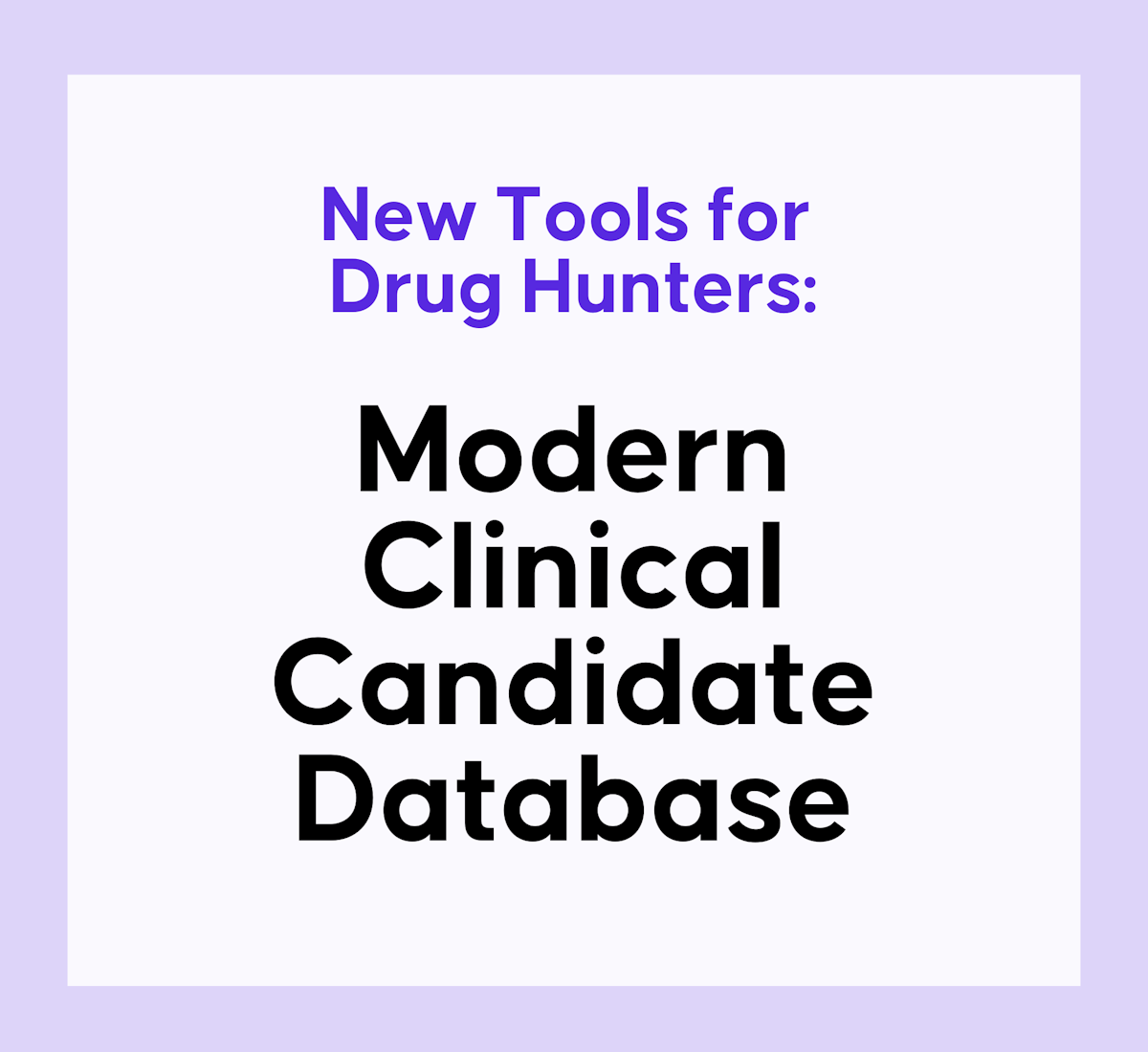 New Tools for Drug Hunters: Modern Clinical Candidate Database