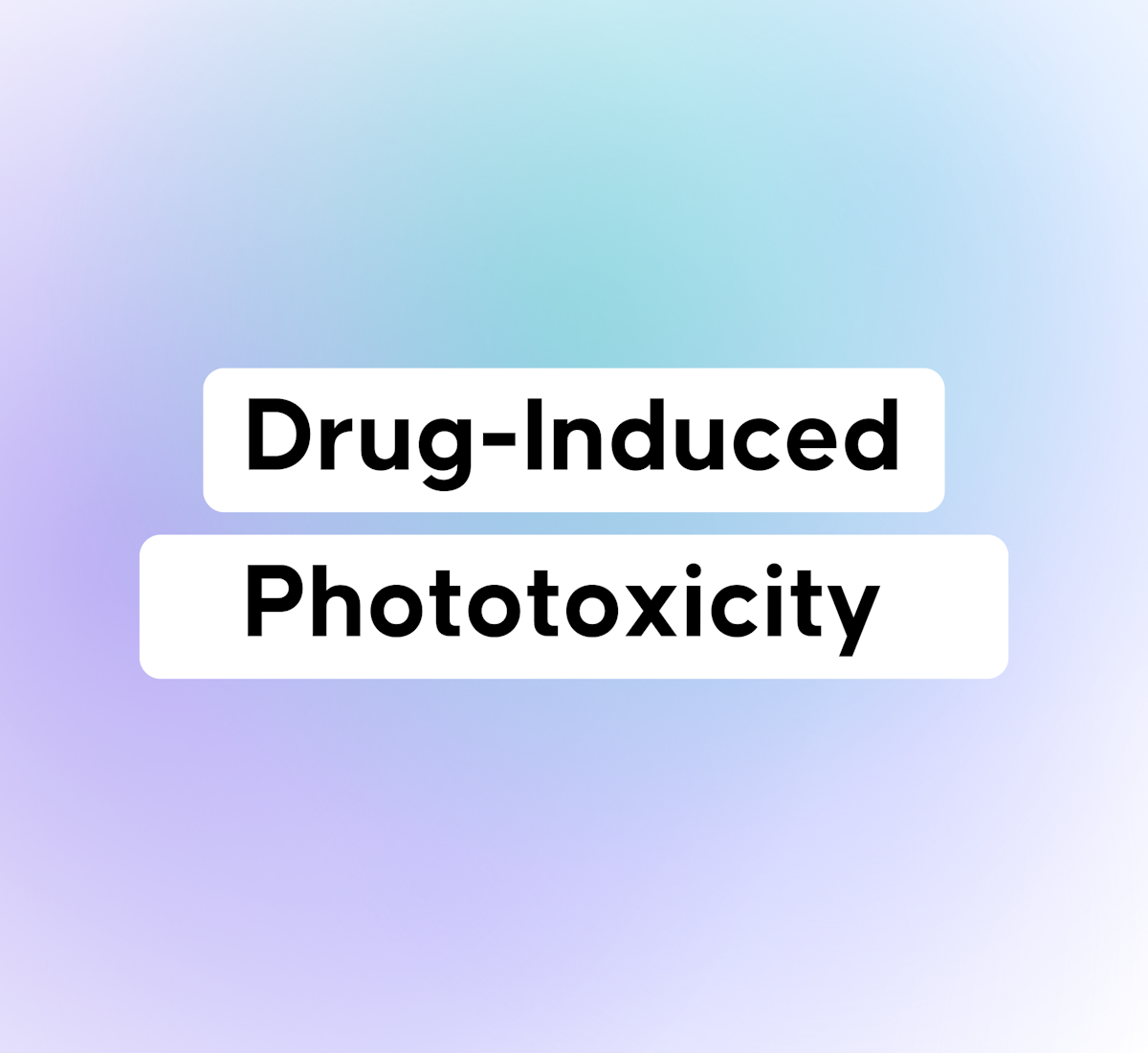 Drug-Induced Phototoxicity