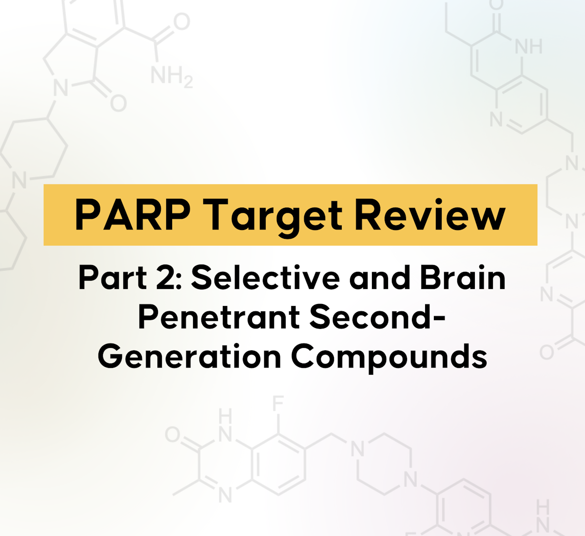 PARP Target Review, Part 2: Second-Generation Compounds