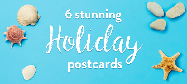 6 stunning holiday postcards | TouchNote