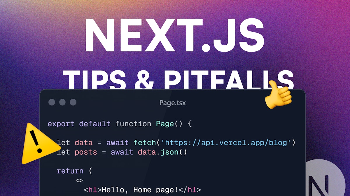 Tips, Good Practices, and Pitfalls with Next.js 15