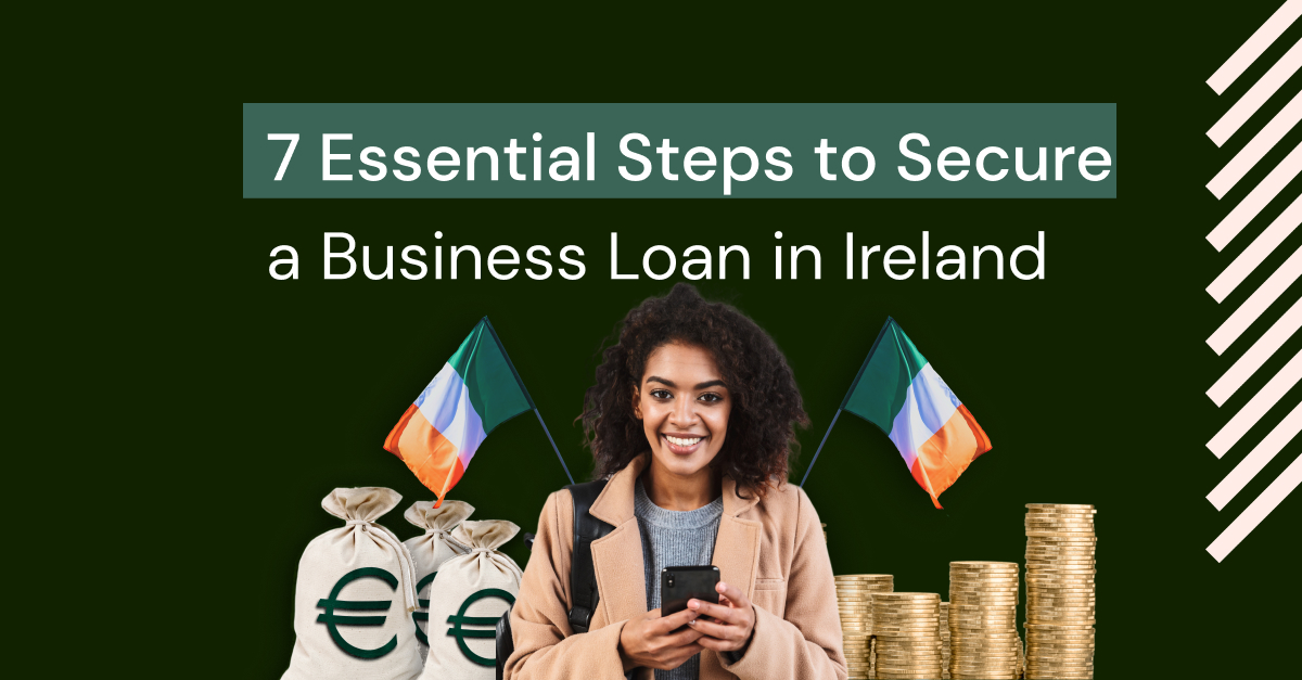 7 Essential Steps to Secure a Business Loan in Ireland