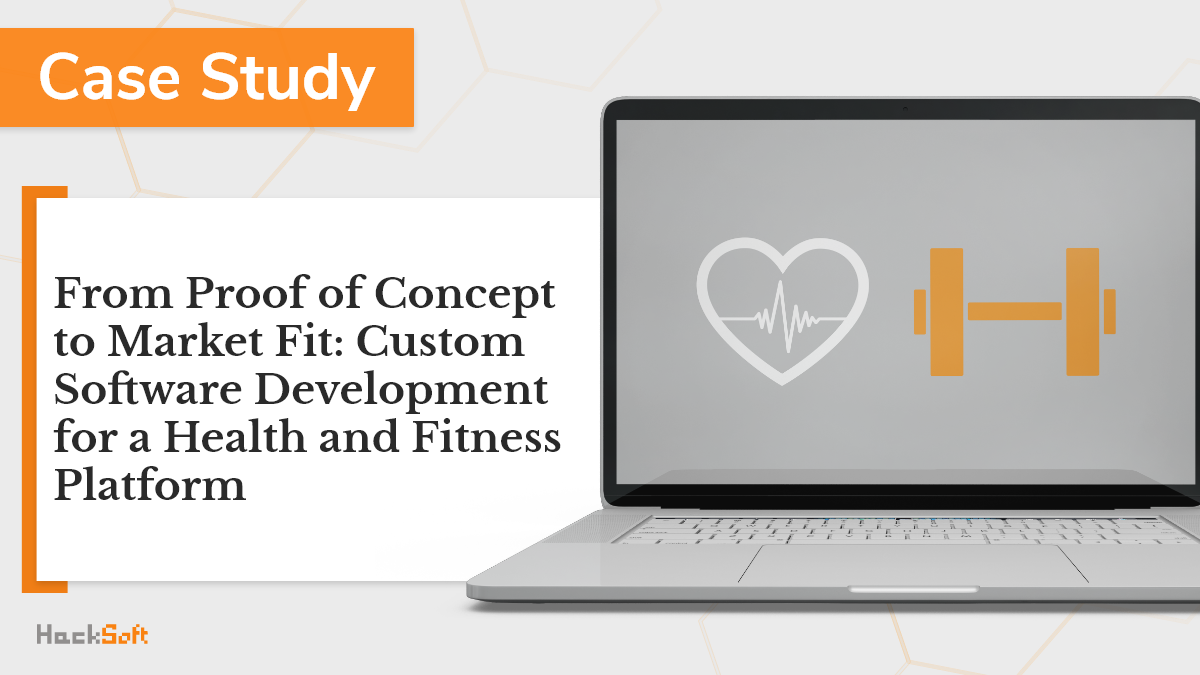 Case Study | Custom Software Development for a Health and Fitness Platform | HackSoft